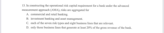 Solved 13. In constructing the operational risk capital | Chegg.com