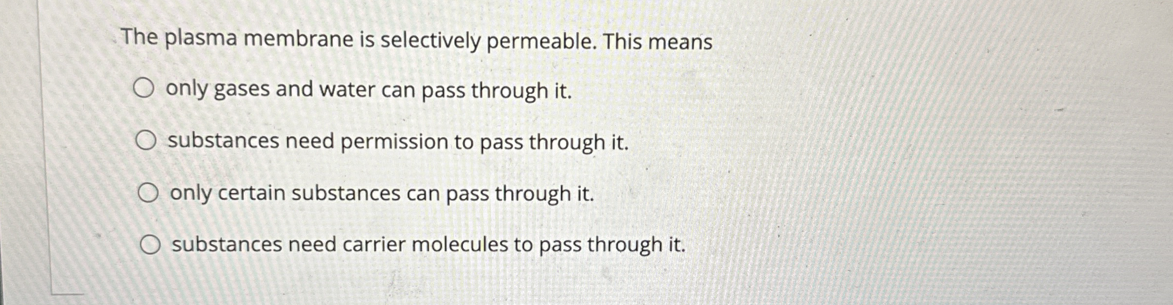 Solved The plasma membrane is selectively permeable. This | Chegg.com
