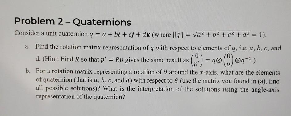Solved Problem 2- Quaternions Consider a unit quaternion q = | Chegg.com