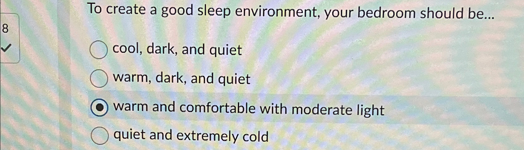 Solved To create a good sleep environment, your bedroom | Chegg.com