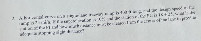 Solved 2. A horizontal curve on a single-lane freeway ramp | Chegg.com