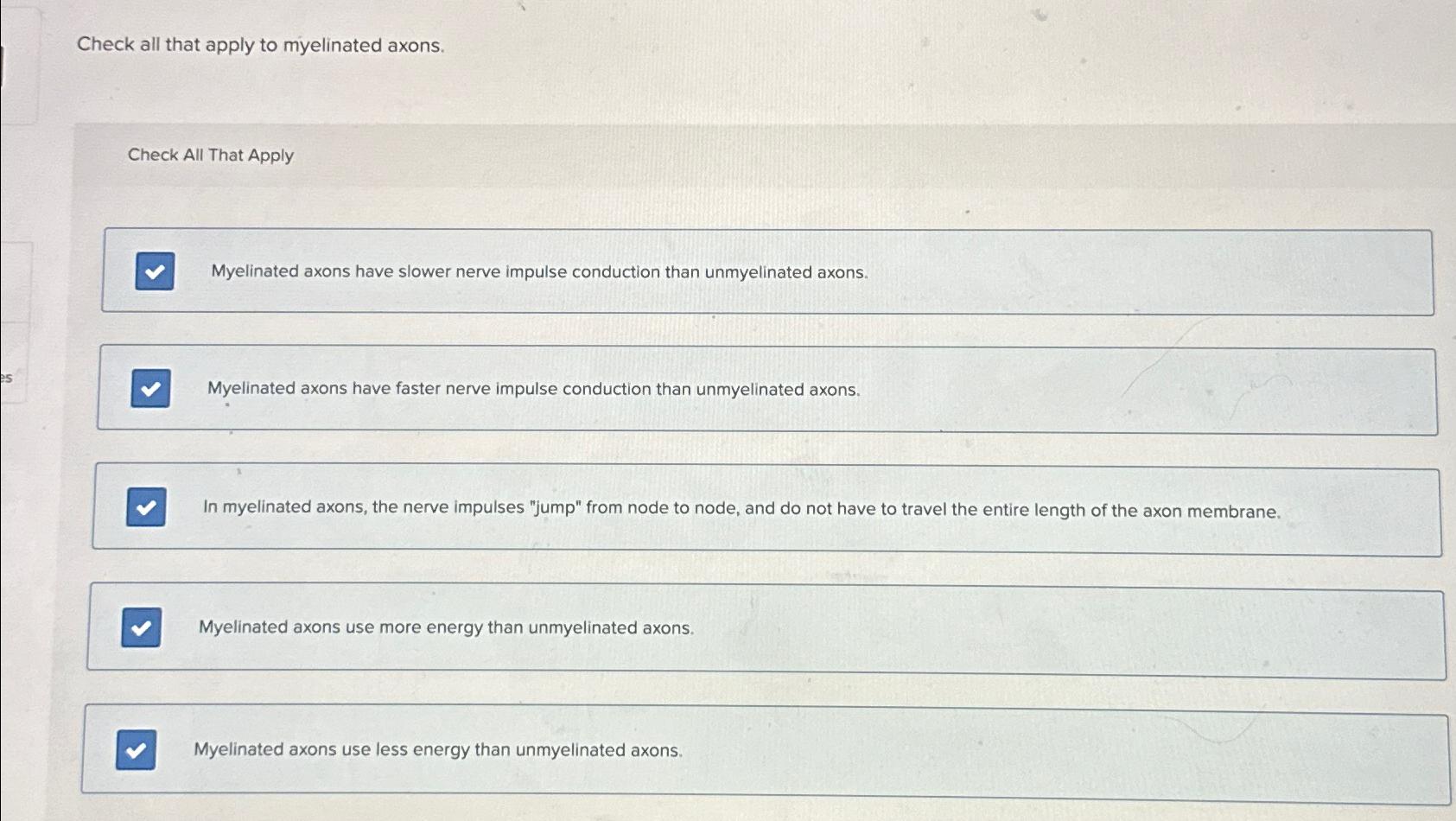 Solved Check all that apply to myelinated axons.Check All | Chegg.com