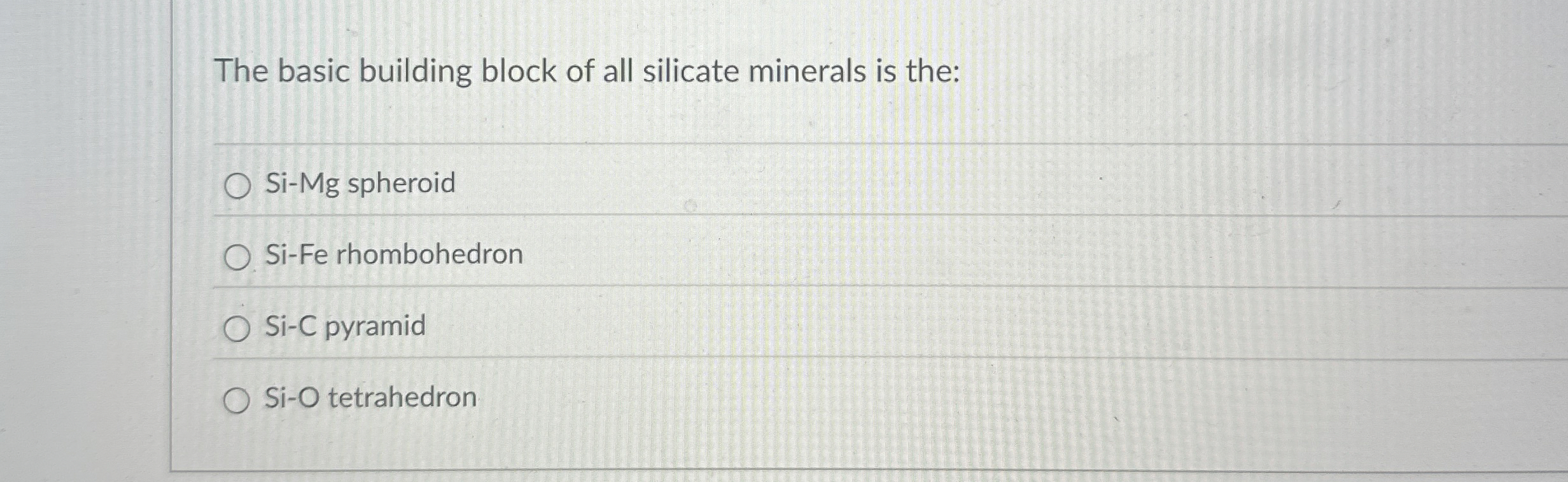 Solved The basic building block of all silicate minerals is | Chegg.com