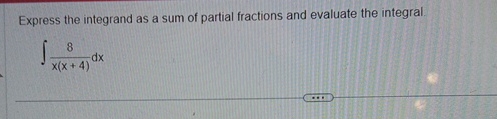 Solved Express the integrand as a sum of partial fractions | Chegg.com