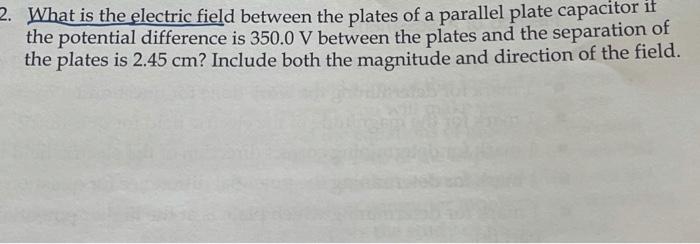 Solved 2. What is the electric field between the plates of a | Chegg.com