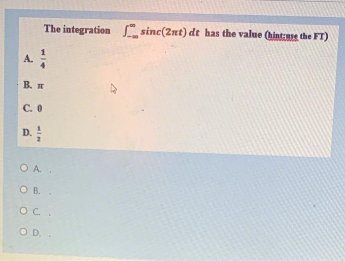 Solved The integration sinc(2īt) dt has the value (hint:use | Chegg.com