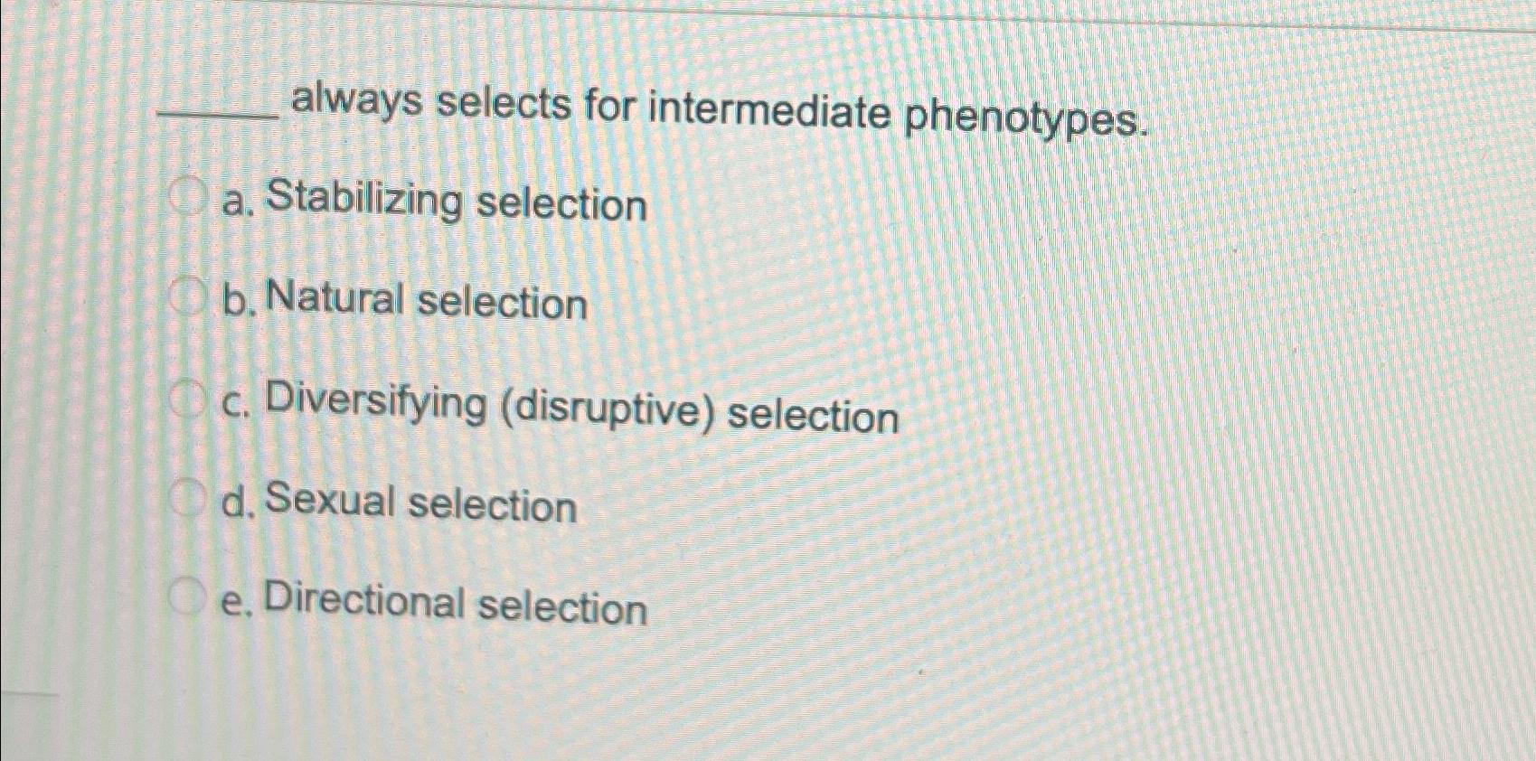 Solved always selects for intermediate phenotypes.a. | Chegg.com