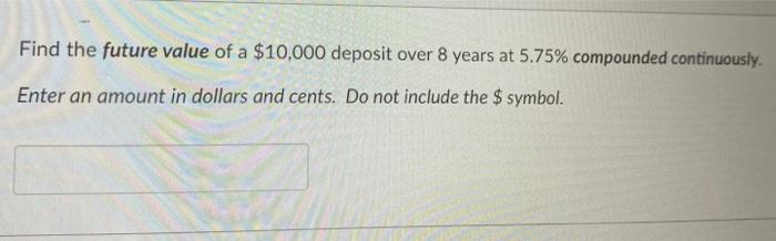 Solved Find the future value of a $10,000 deposit over 8 | Chegg.com