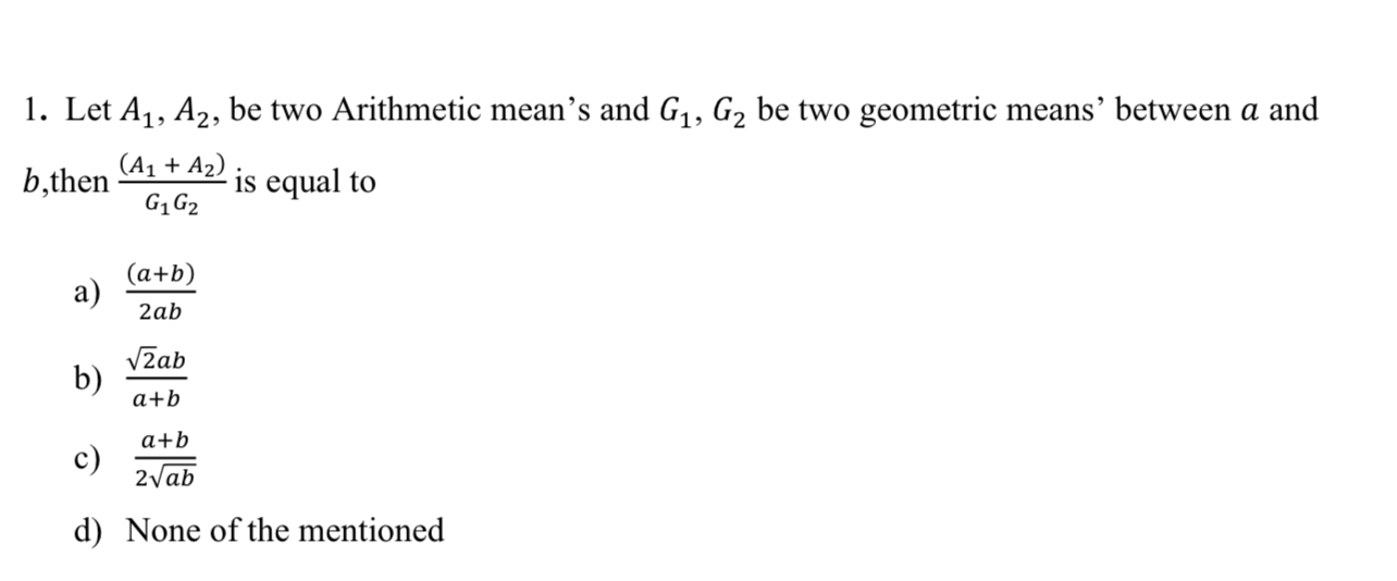 Solved Let A1,A2, ﻿be two Arithmetic mean's and G1,G2 ﻿be | Chegg.com