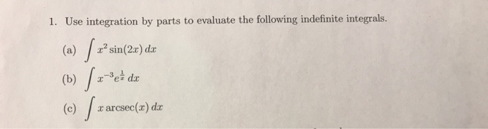 Solved 1. Use integration by parts to evaluate the following | Chegg.com