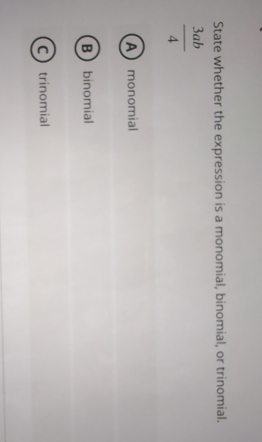 Solved State Whether The Expression Is A Monomial Binomial Chegg
