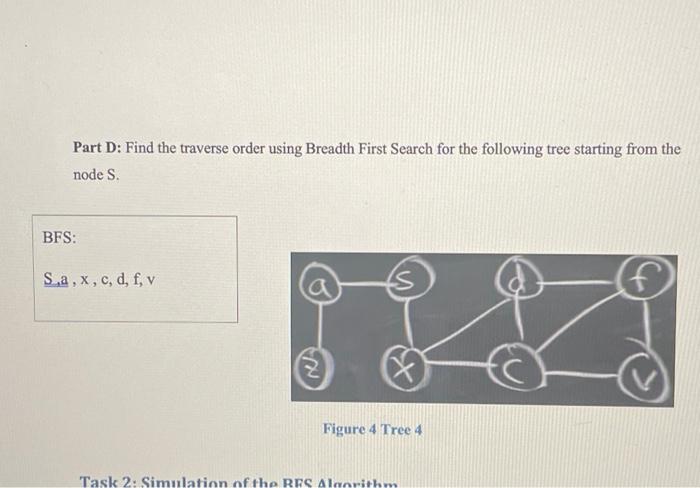 Solved Part D: Find the traverse order using Breadth First | Chegg.com Solved Part D: Find the traverse order using Breadth First | Chegg.com