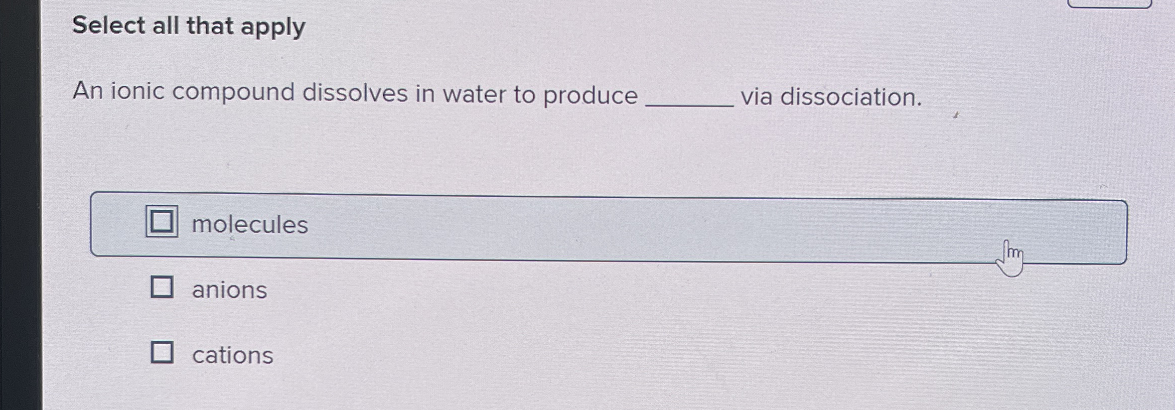 Solved Select all that applyAn ionic compound dissolves in | Chegg.com