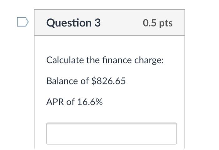 Solved Question 3 0.5 pts Calculate the finance charge: | Chegg.com