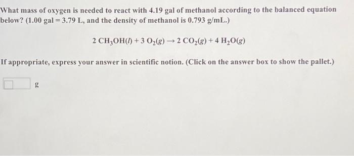 Solved What mass of oxygen is needed to react with 4.19 gal | Chegg.com