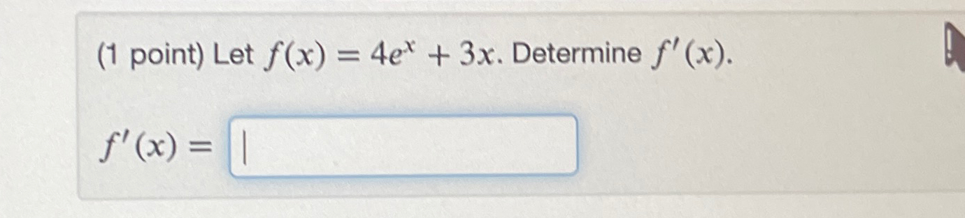 Solved (1 ﻿point) ﻿Let f(x)=4ex+3x. ﻿Determine f'(x).f'(x)= | Chegg.com
