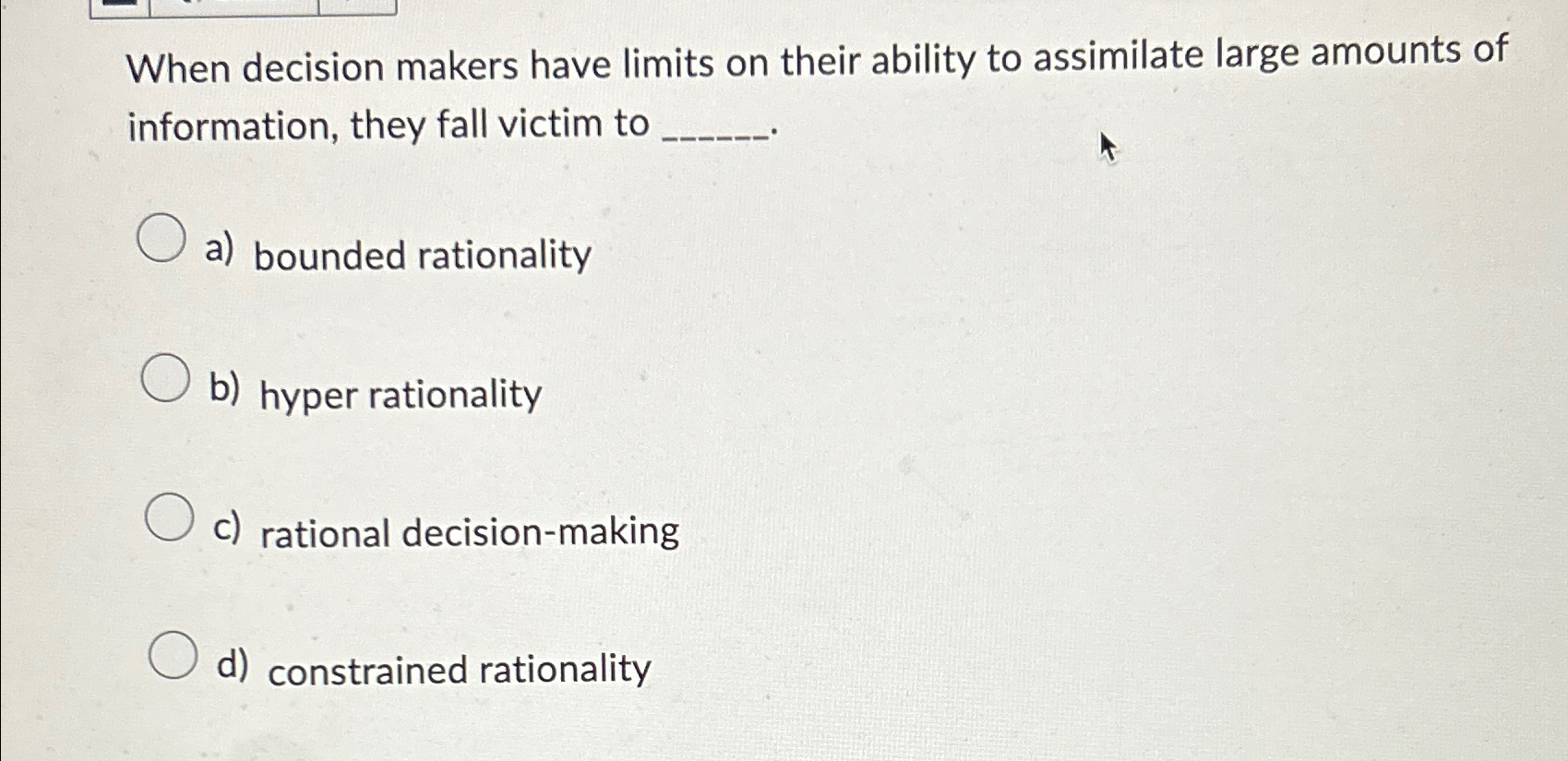 Solved When decision makers have limits on their ability to | Chegg.com