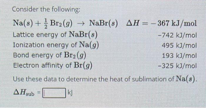 Solved Consider the following: Na(s)+21Br2(g)→NaBr(s)ΔH=−367 | Chegg.com