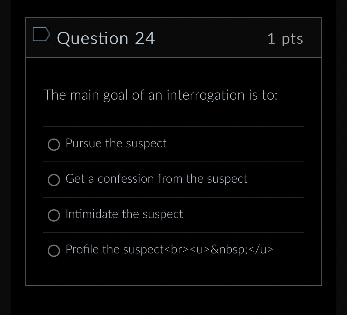 Solved Question 241 ﻿ptsThe main goal of an interrogation is | Chegg.com
