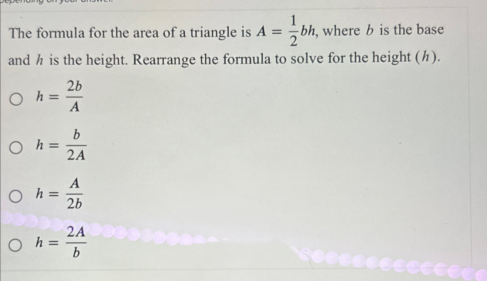 Solved The formula for the area of a triangle is A=12bh, | Chegg.com