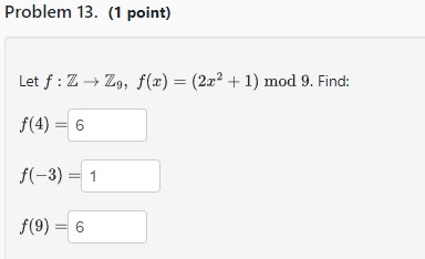 Solved Problem 13. (1 ﻿point)Let f:Z→Z9,f(x)=(2x2+1)mod9. | Chegg.com