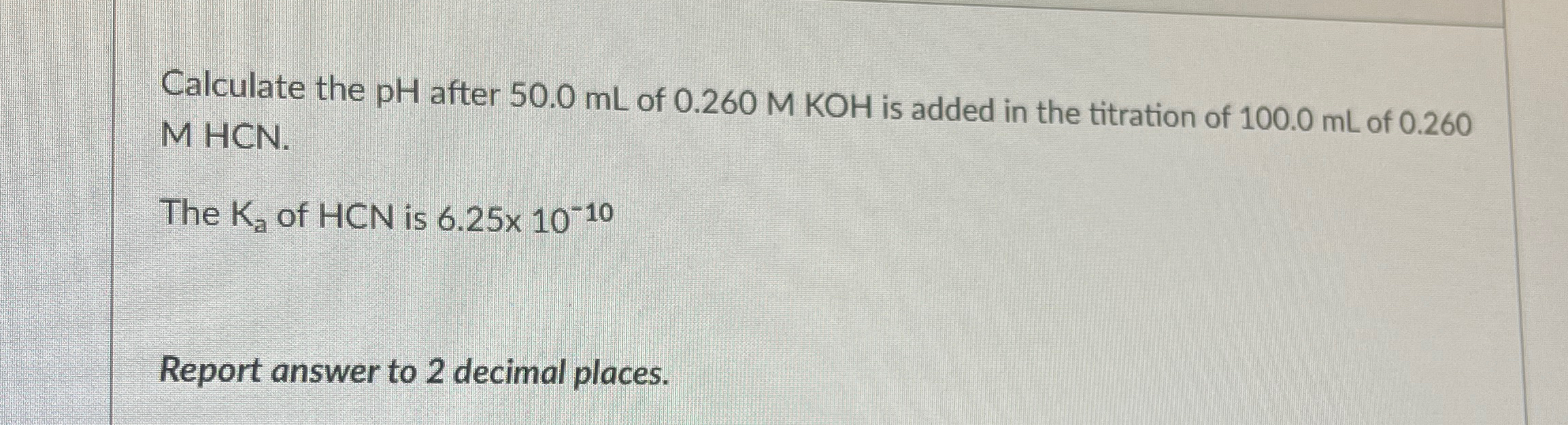 Solved Calculate the pH ﻿after 50.0mL ﻿of 0.260MKOH is added | Chegg.com