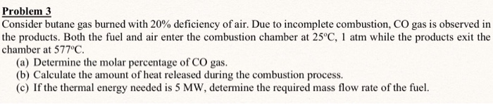 Solved Problem 3 Consider butane gas burned with 20% | Chegg.com