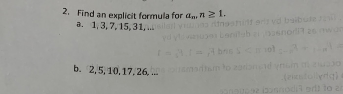 Solved 2. Find an explicit formula for an, n 2 1. a. 1,3,7, | Chegg.com