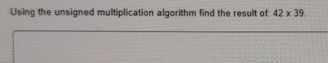 Solved Using the unsigned multiplication algorithm find the | Chegg.com