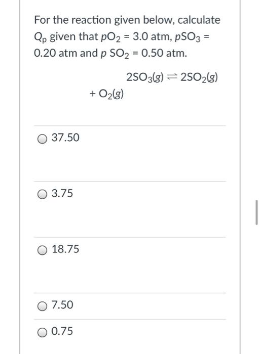 Solved For the reaction given below, calculate Qp given that | Chegg.com