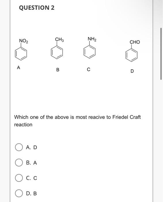 Solved QUESTION 2 NO2 CH3 NH2 CHO A B с D Which one of the | Chegg.com