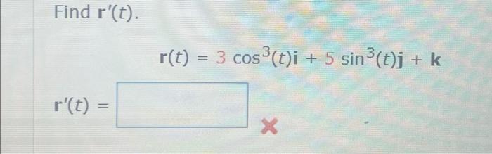 Solved Find ( mathbf{r}^{prime}(t) ) [ mathbf{r}(t)=3 cos | Chegg.com