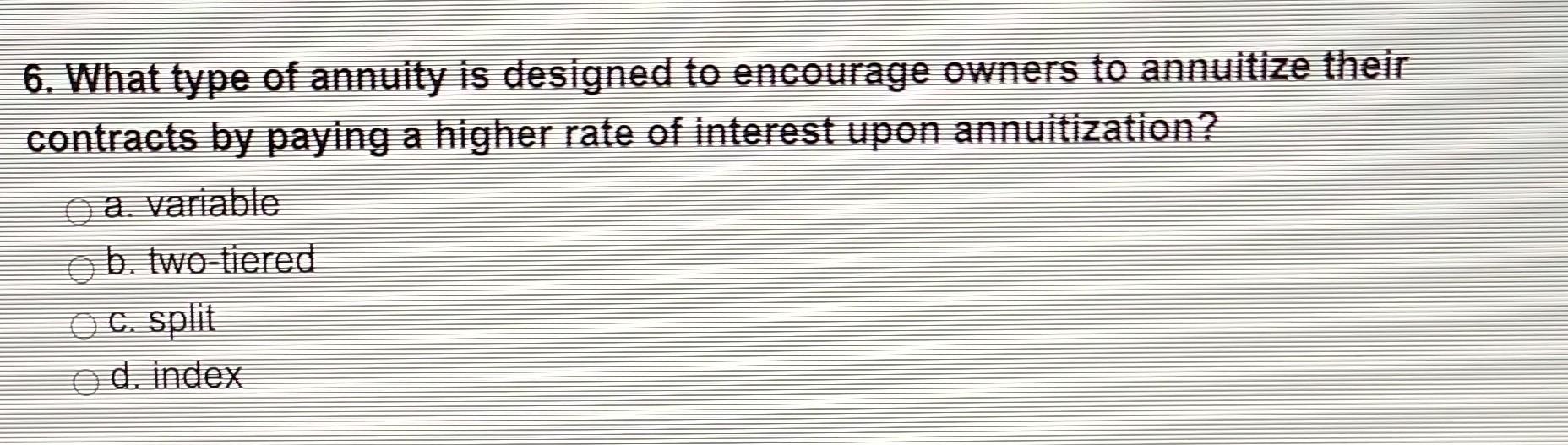 Solved 6. What type of annuity is designed to encourage | Chegg.com