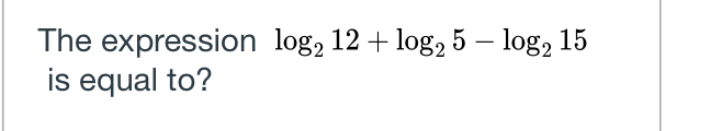 Solved The expression log212+log25-log215 ﻿is equal to? | Chegg.com