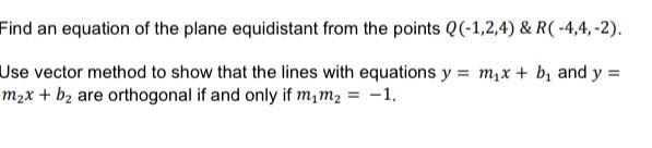 Solved Find an equation of the plane equidistant from the | Chegg.com