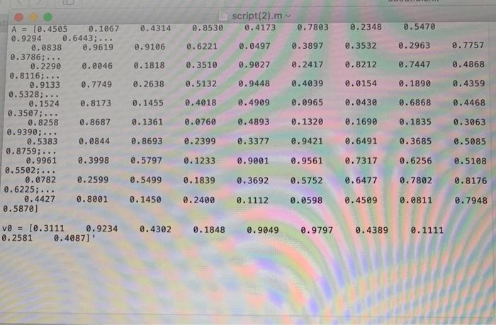 Solved The attached matlab script file contains a matrix A | Chegg.com