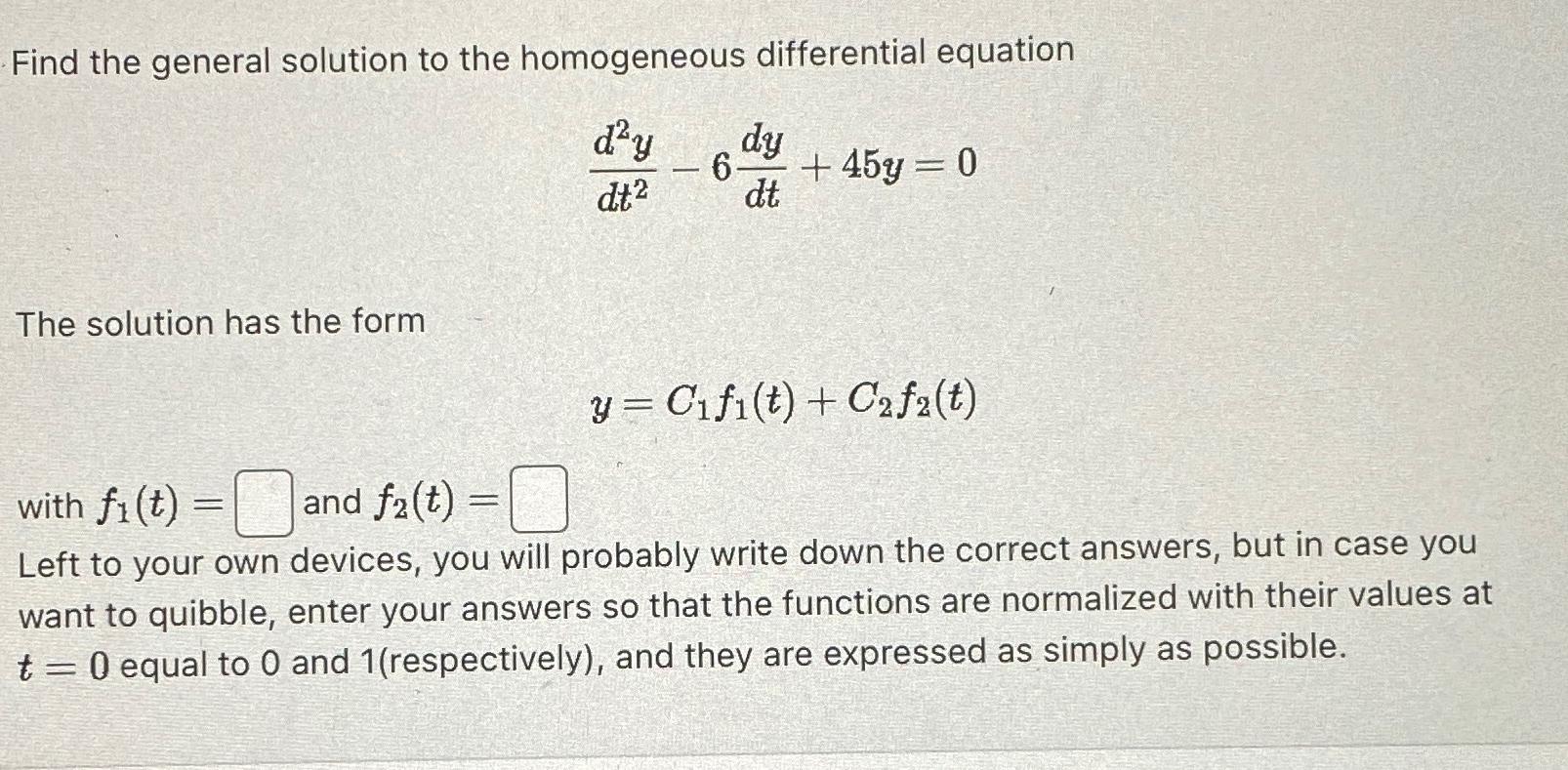 Solved Find the general solution to the homogeneous | Chegg.com