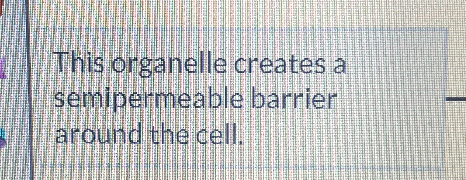 Solved This organelle creates a semipermeable barrier around | Chegg.com