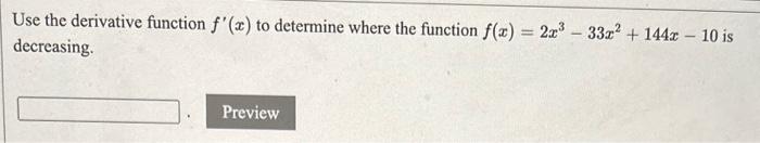 Solved Use the derivative function f′(x) to determine where | Chegg.com