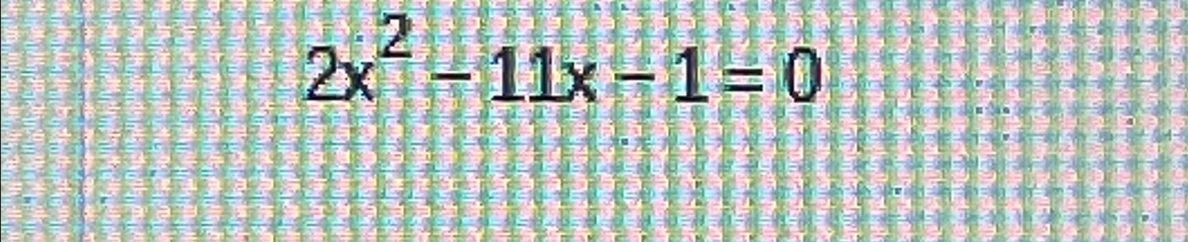 Solved 2x2-11x-1=0 | Chegg.com