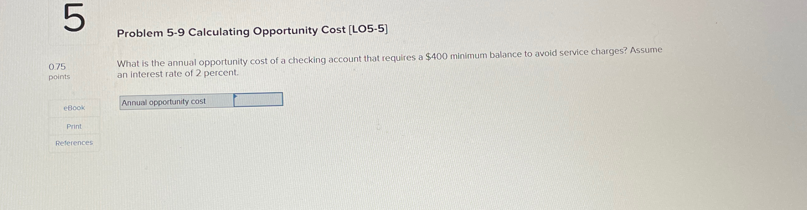 Solved Problem 5-9 ﻿Calculating Opportunity Cost | Chegg.com