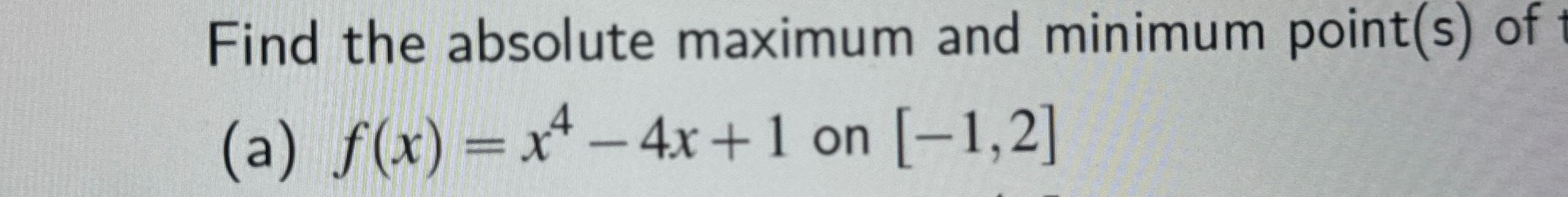 Solved Find the absolute maximum and minimum point(s) | Chegg.com