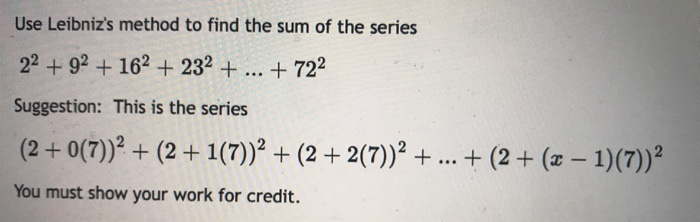 Solved Use Leibniz's method to find the sum of the series 22 | Chegg.com