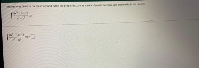 Solved Perform long division on the integrand write the | Chegg.com