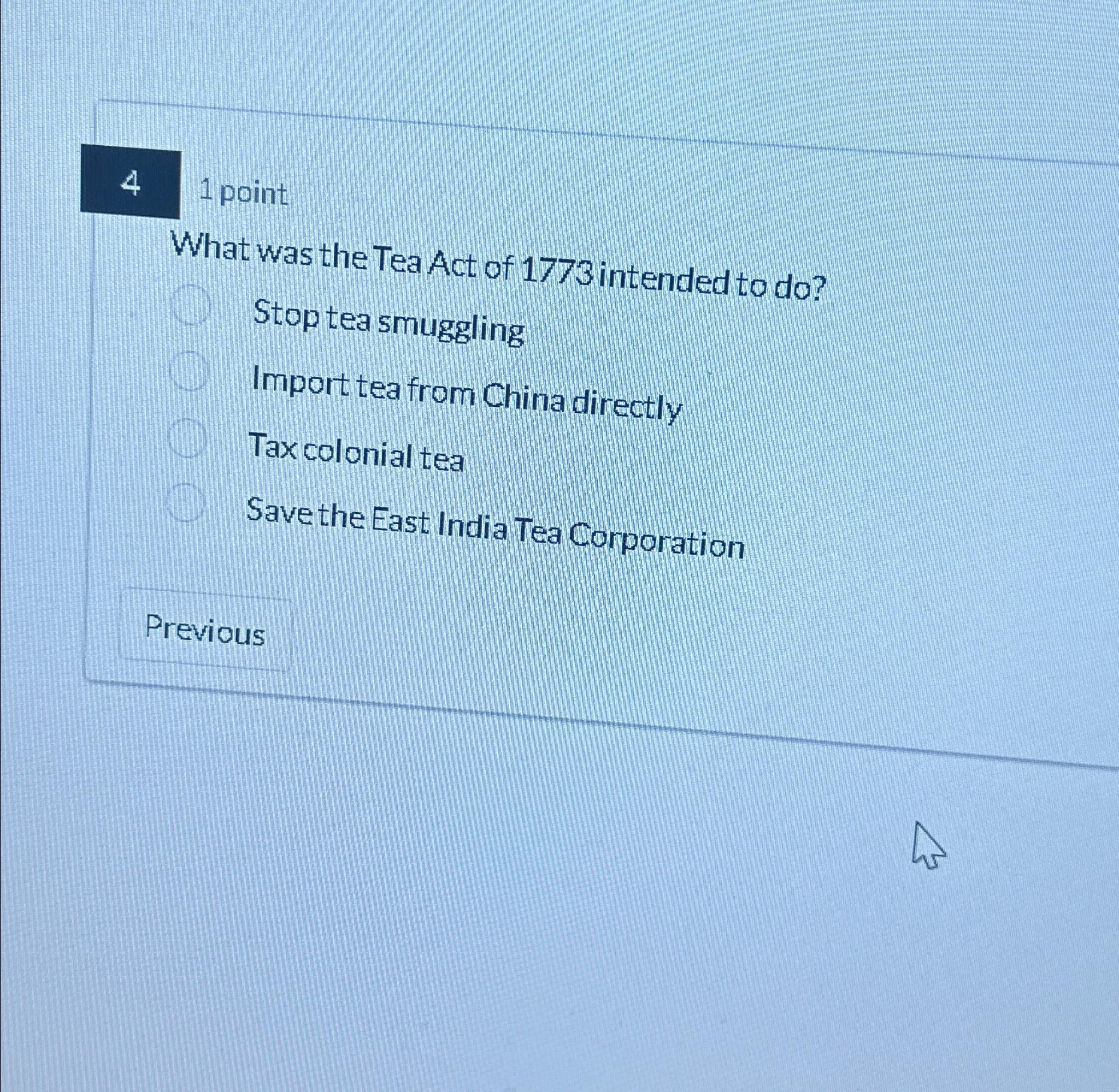 Solved 41 ﻿pointWhat was the Tea Act of 1773 ﻿intended to | Chegg.com