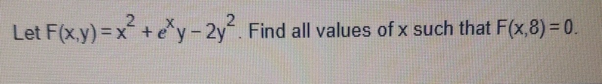 Solved Let F(x,y)=x2+exy-2y2. ﻿Find all values of x ﻿such | Chegg.com