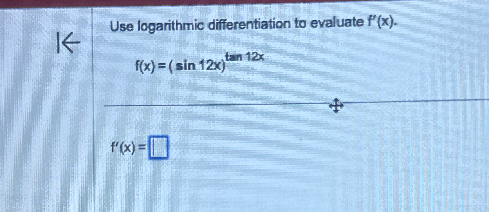 Solved Use logarithmic differentiation to evaluate | Chegg.com
