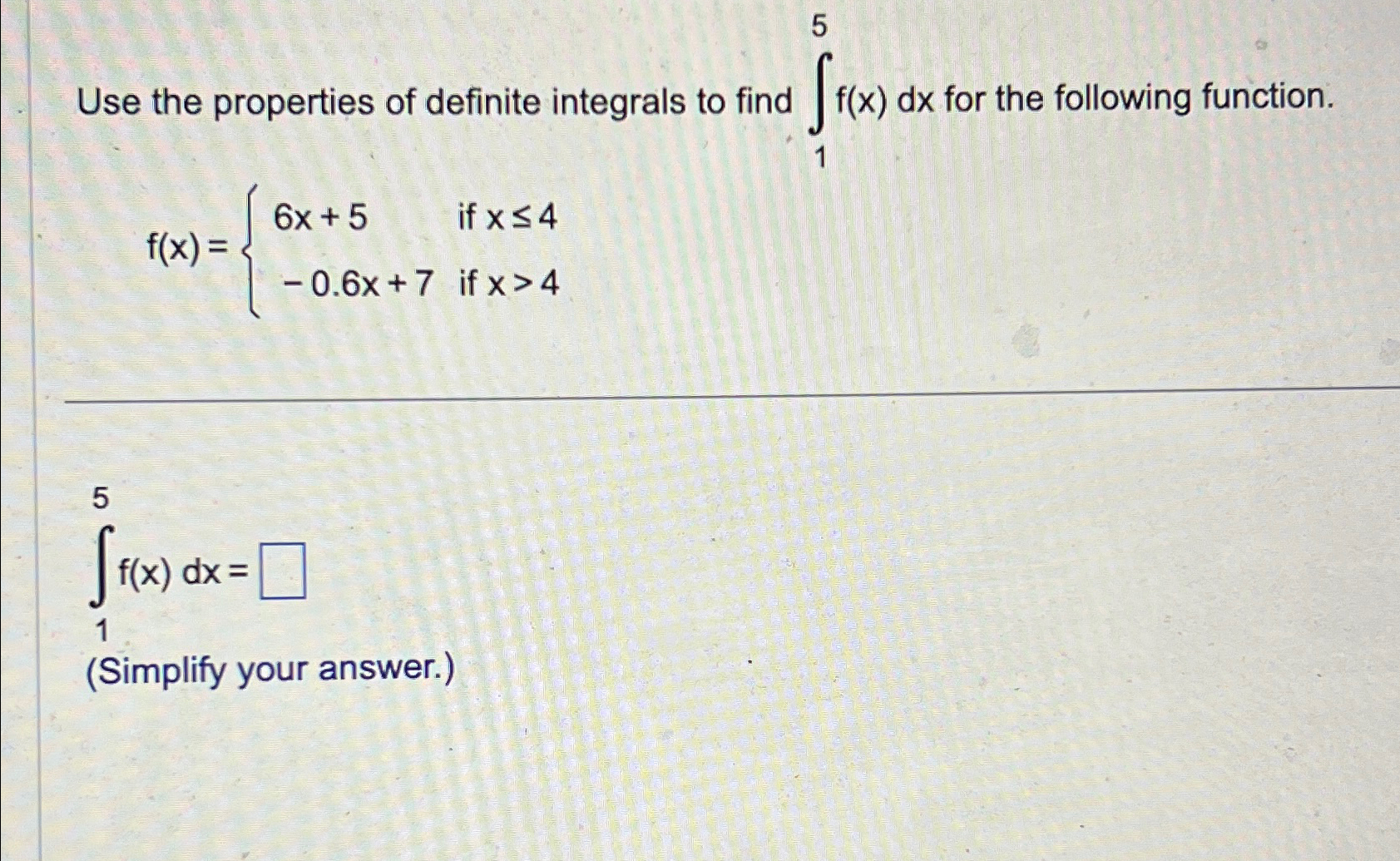 Solved Use the properties of definite integrals to find | Chegg.com