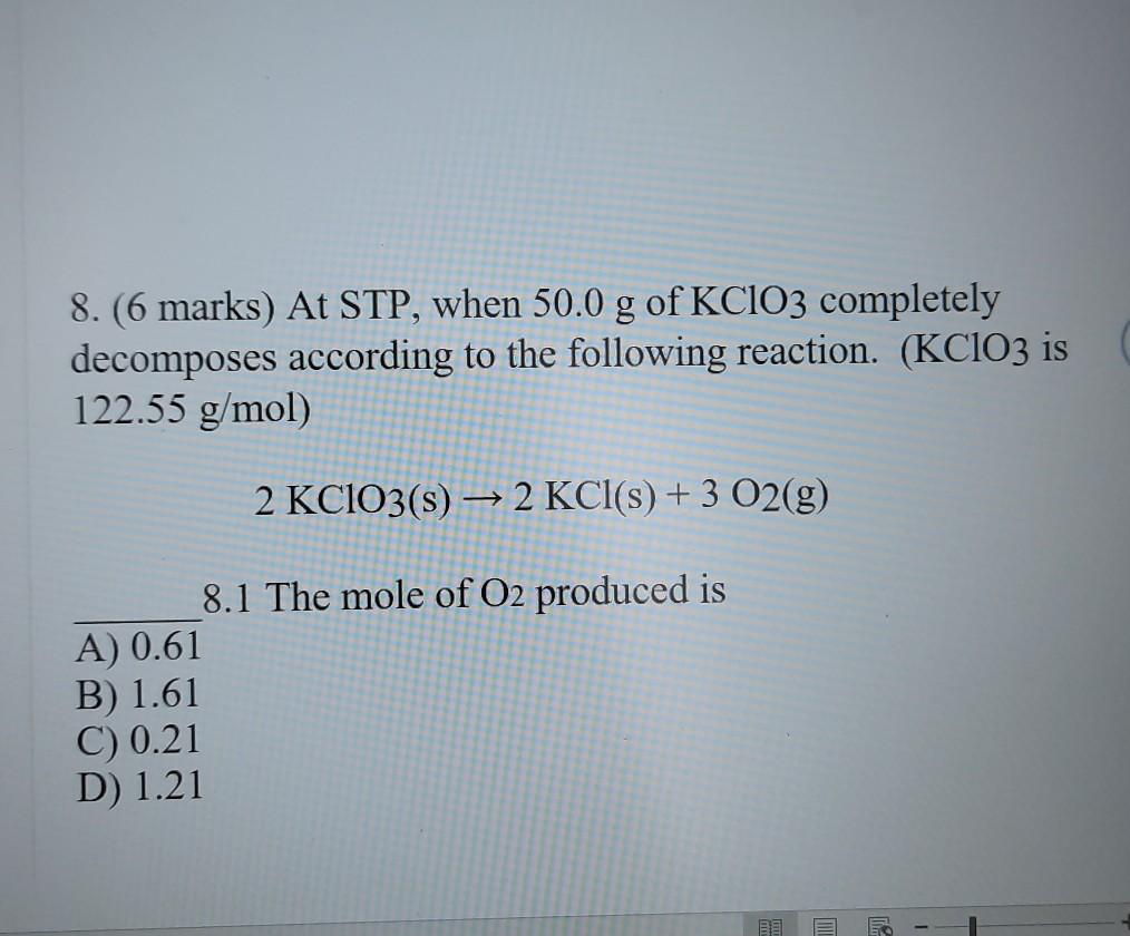Solved 8. (6 marks) At STP, when 50.0 g of KCIO3 completely | Chegg.com