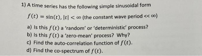 Solved 1) A time series has the following simple sinusoidal | Chegg.com